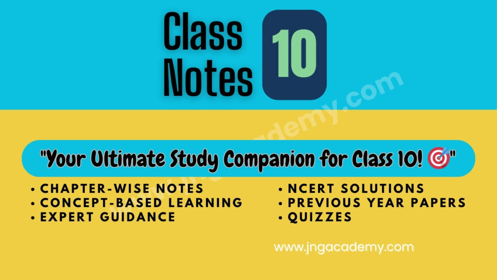 Class 10 Notes - JNG ACADEMY