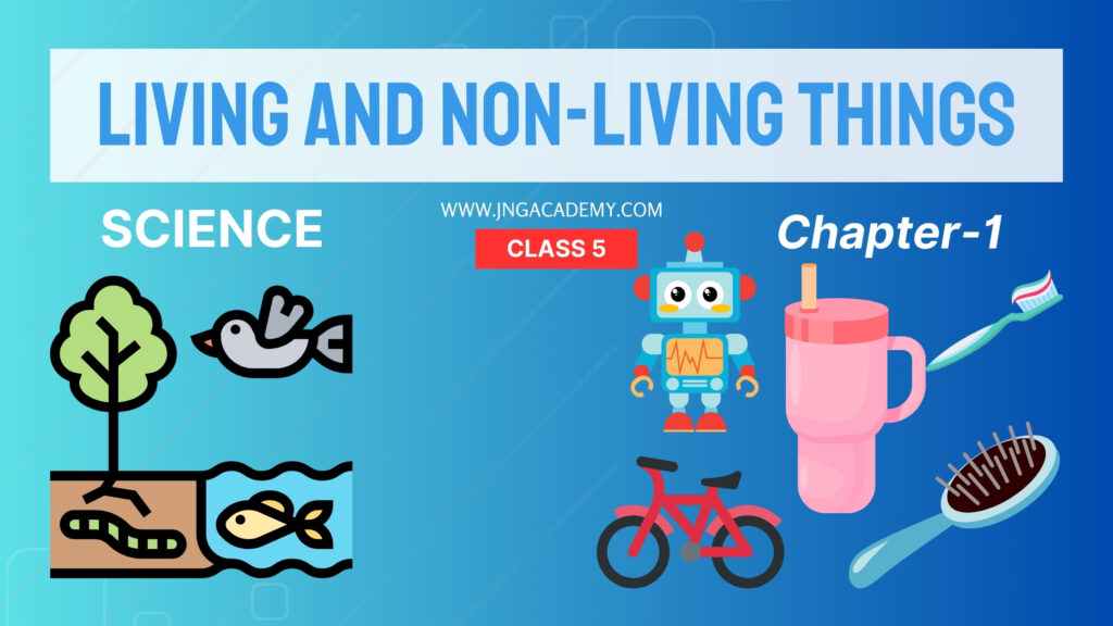 Class 5 Science | Chapter 1: Living and Non-Living Things – Best Notes ...