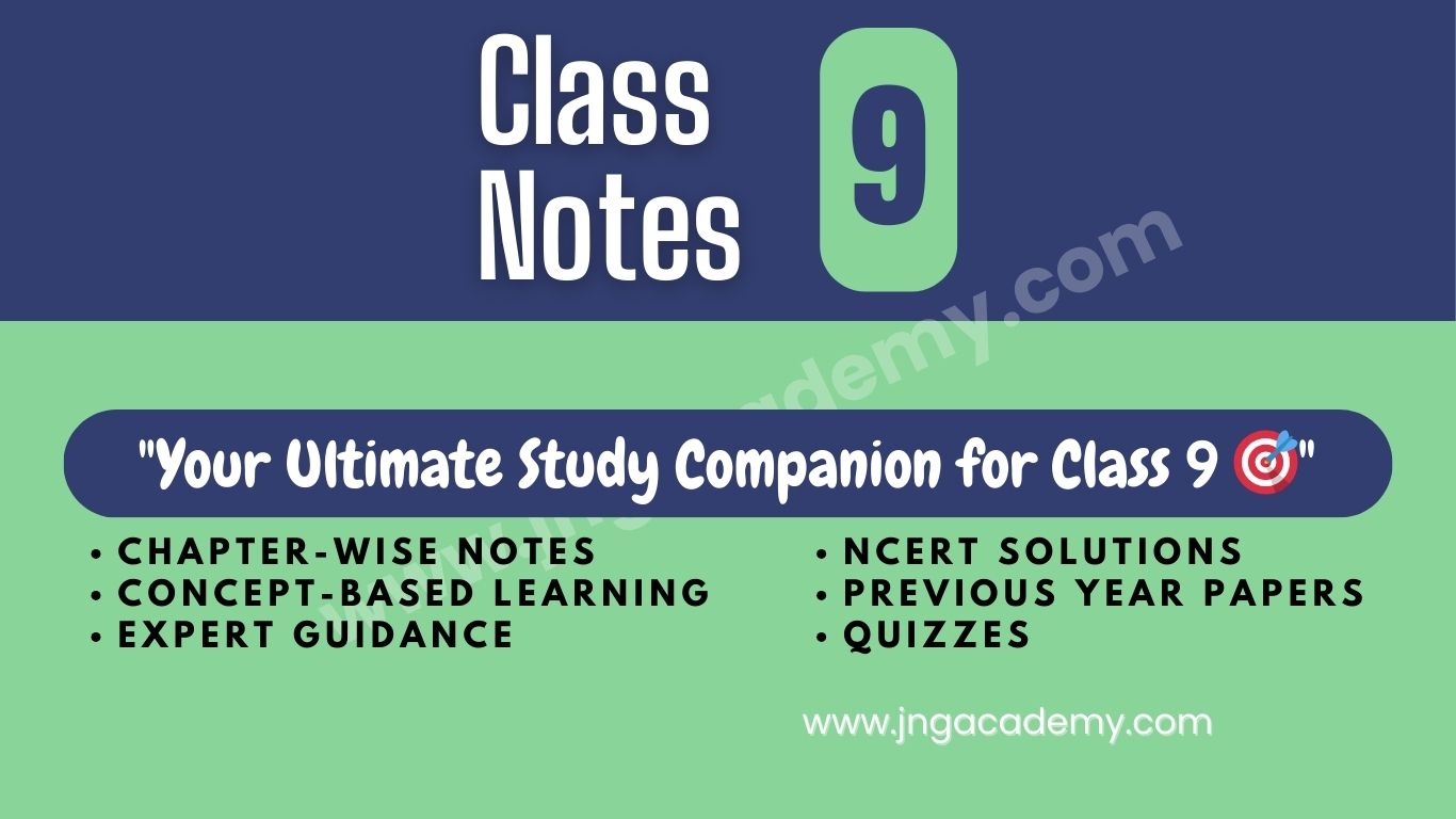 Class 9 Notes - JNG ACADEMY